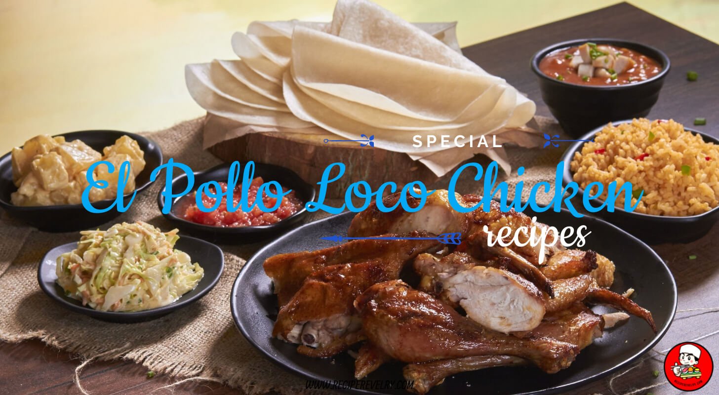 El Pollo Loco Chicken Recipe: Grill It Like a Pro! - Recipe Revelry